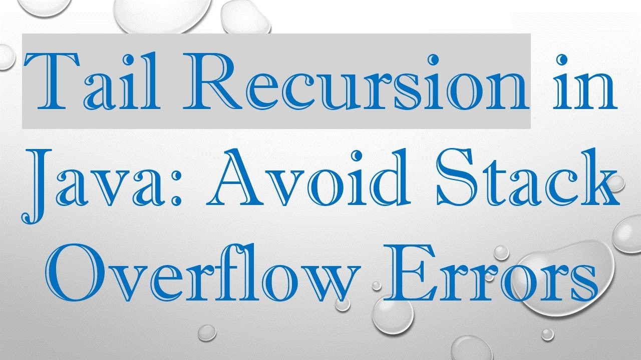 Tail Recursion In Java Avoid Stack Overflow Errors Youtube