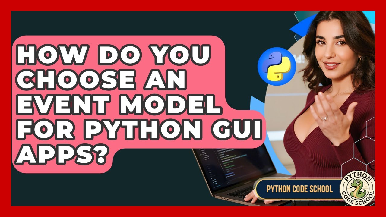 How Do You Choose An Event Model For Python Gui Apps Python Code