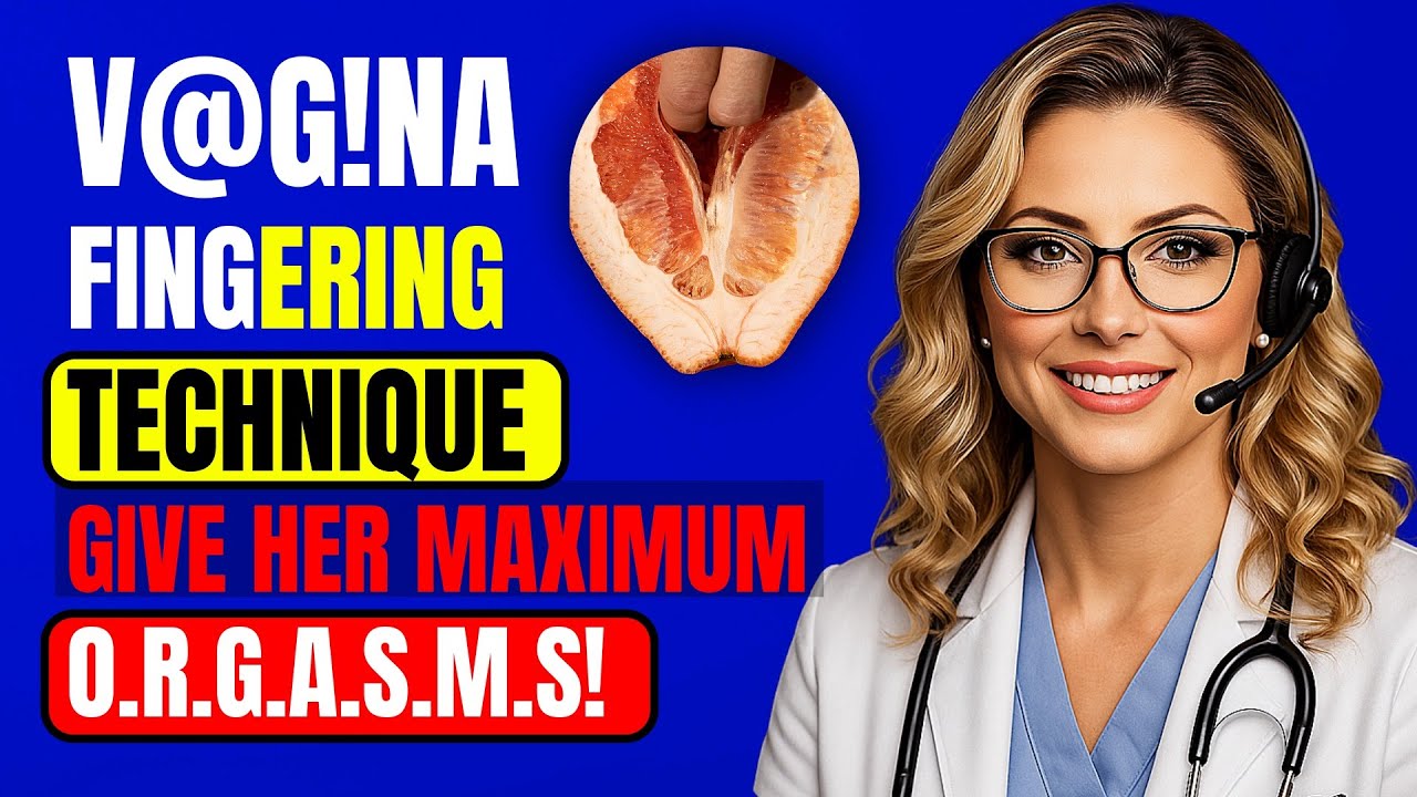 Doctor S Guide Fingering Techniques That Actually Work For Women Youtube