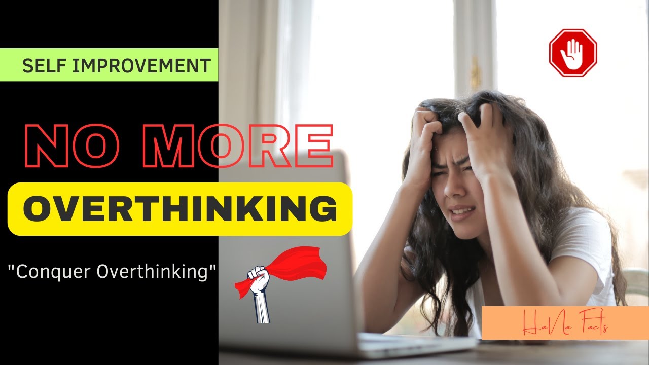 How To Actually Fix Your Overthinking Hanafacts Youtube