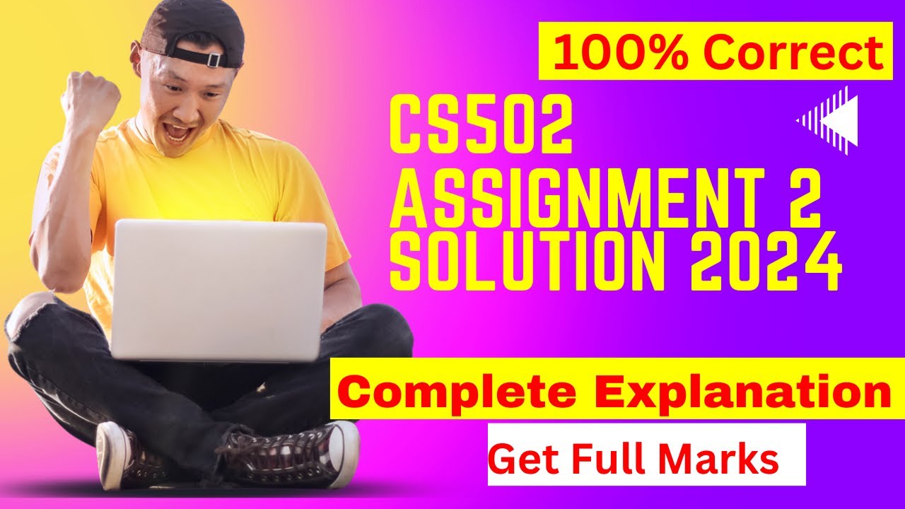 Cs502 Assignment 2 Solution Cs502 Assignment 2 Complete Solution 2024