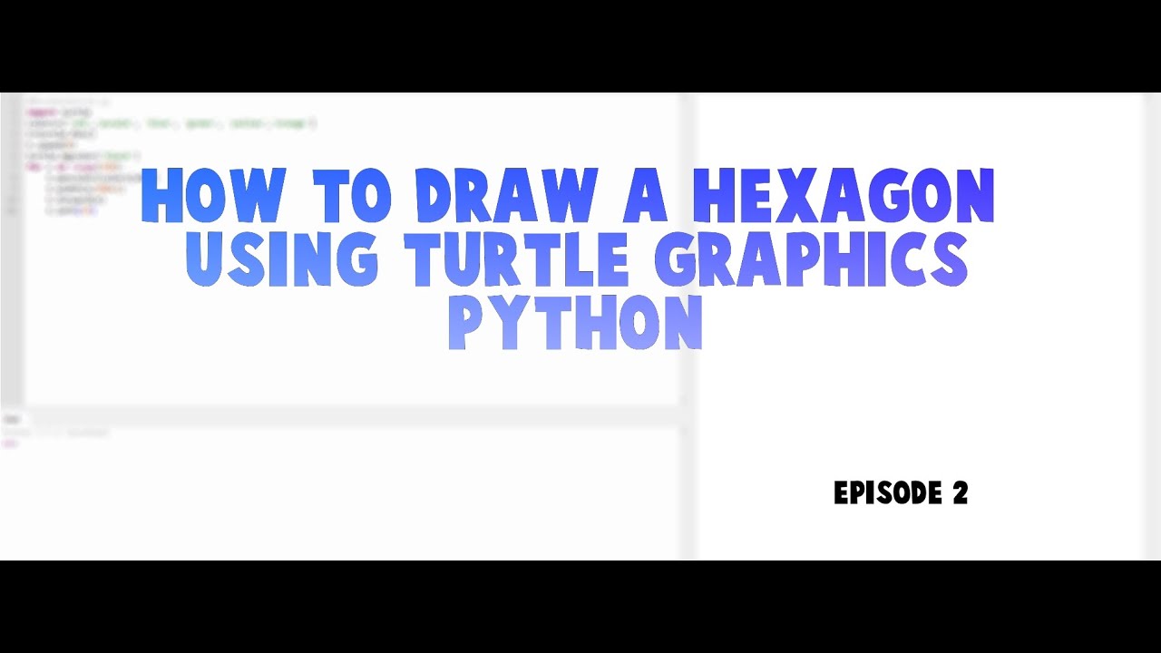 How To Draw A Hexagon Using Turtle Graphics Python 2 Youtube
