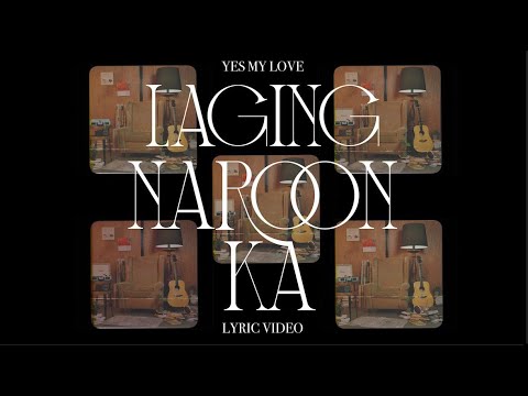 Yes My Love Laging Naroon Ka Official Lyric Video Youtube