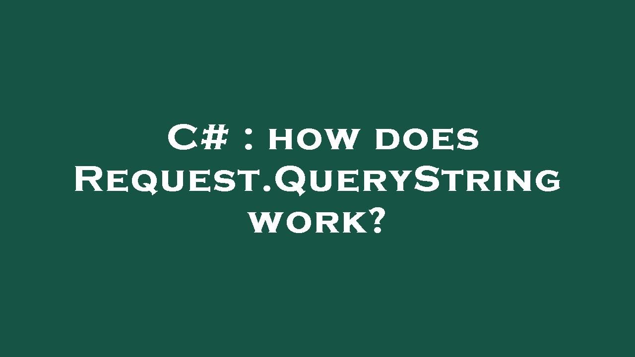 C How Does Request Querystring Work Youtube