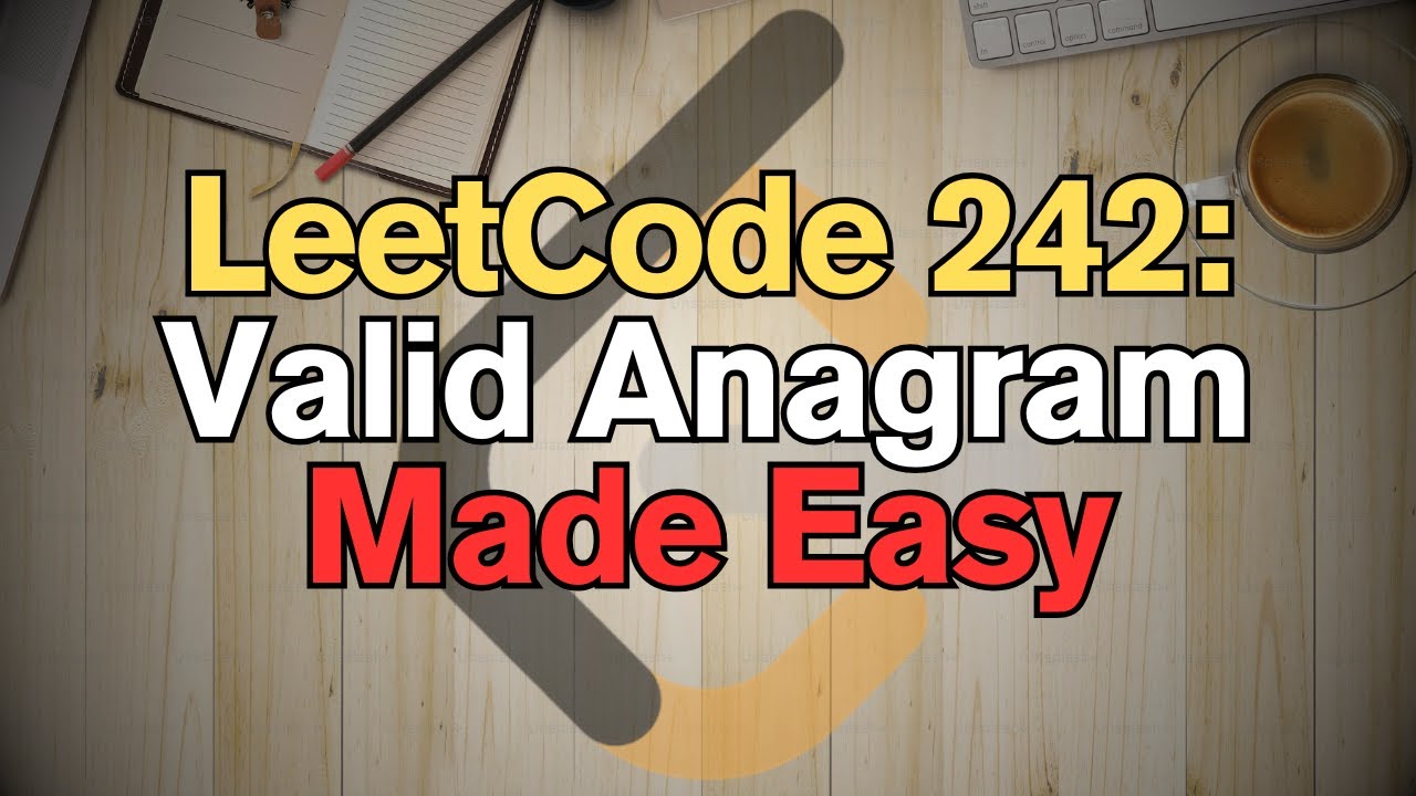 Leetcode 242 Valid Anagram Made Easy For Complete Beginners Python