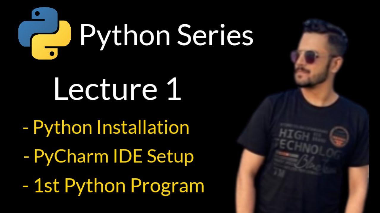 Lecture 1 Python Installation Ide Setup 1st Program Youtube