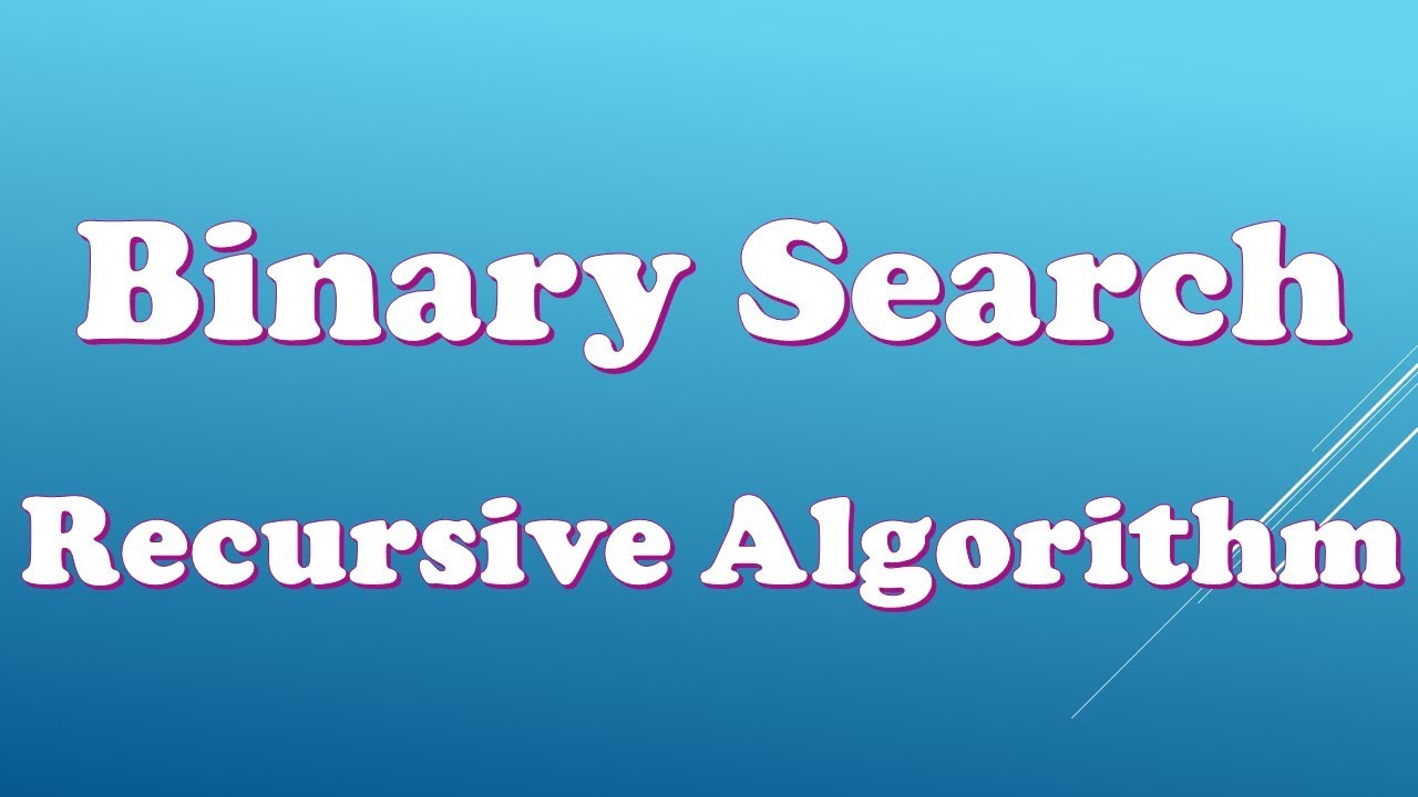 Binary Search Recursive Algorithm Youtube