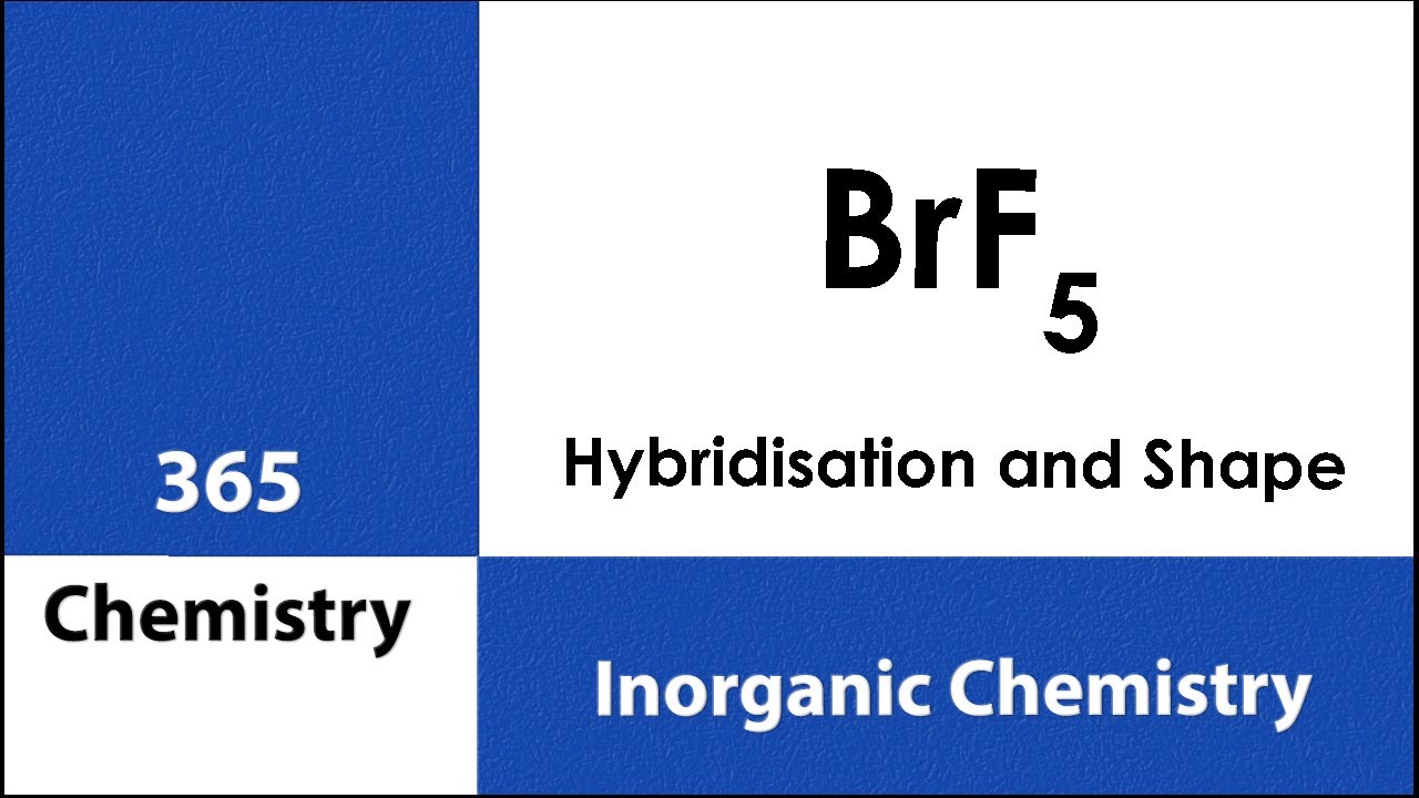 Brf5 Bromine Penta Fluoride Shape Hybridisation Vsepr Problem