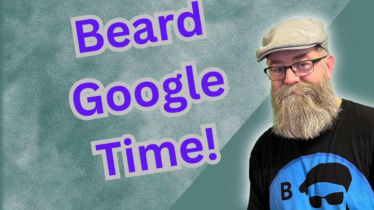Beard Google Time Youtube