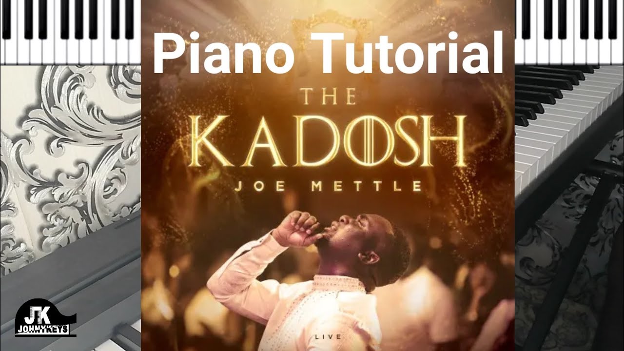 Piano Tutorial Kadosh By Joe Mettle Chords Chordify