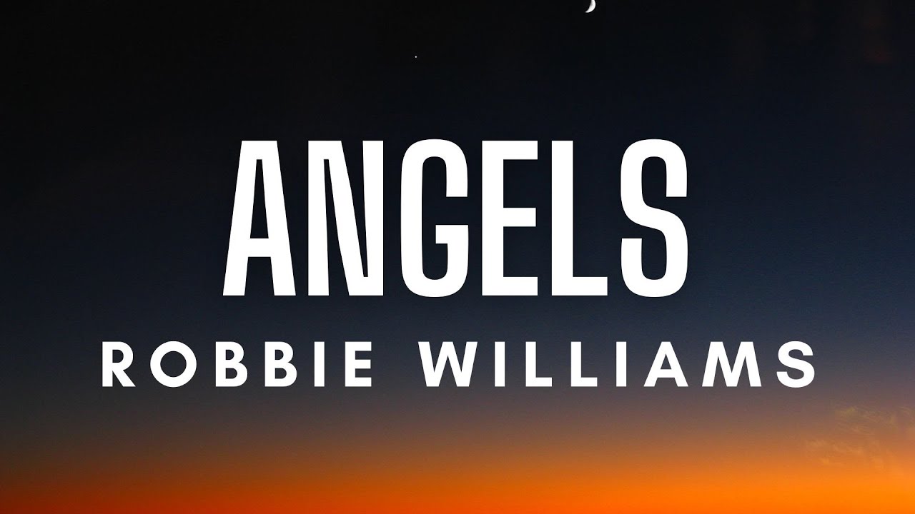 Robbie Williams Angels Lyrics Youtube