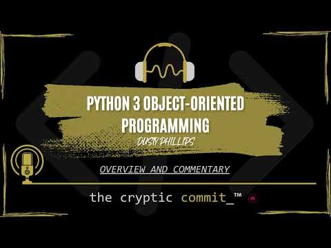 Python 3 Object Oriented Programming By Dusty Phillips Overview And