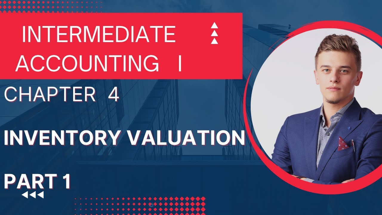 Inventory Valuation Intermediate Accounting I Chapter 4 Part 1 In