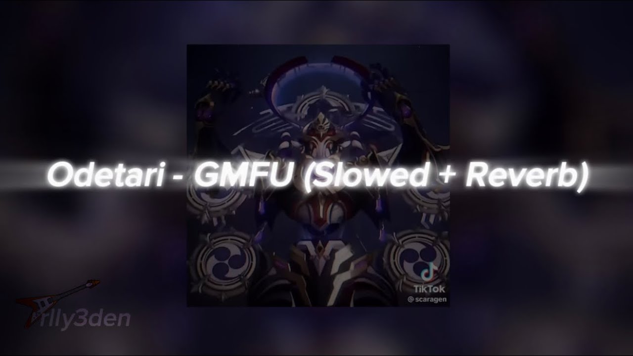 Odetari X 6arleyhuman Gmfu Slowed Reverb Youtube Music