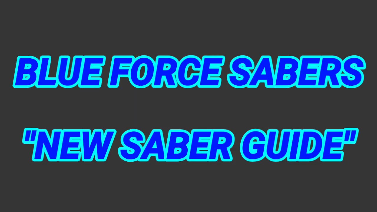 Blue Force Sabers New Saber Guide Youtube