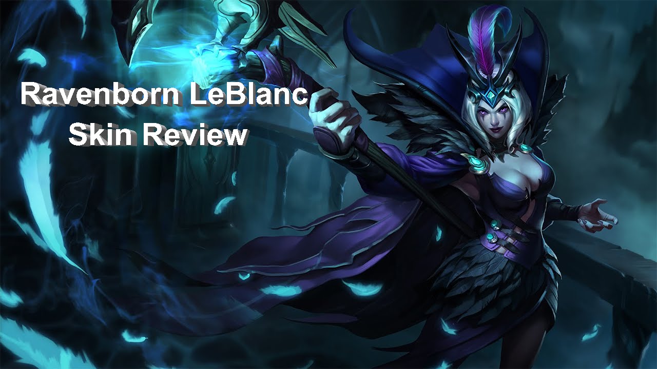 Ravenborn Leblanc Skin Review Youtube