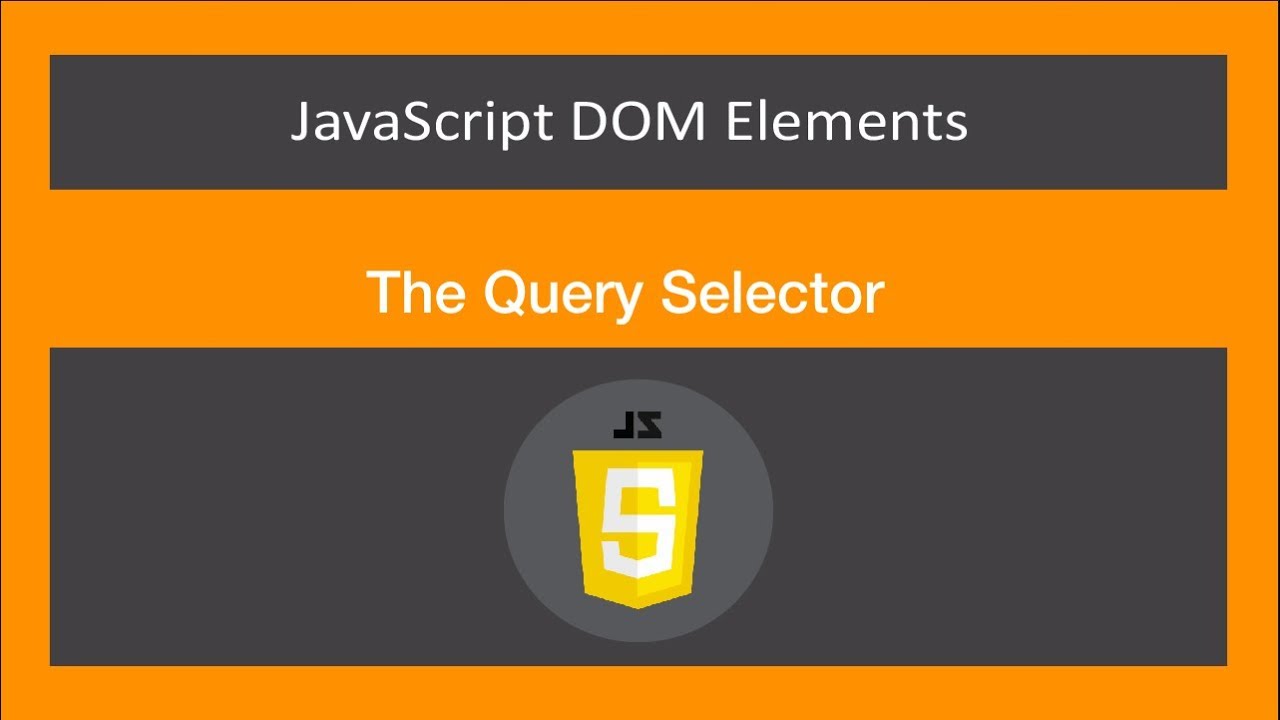 Javascript Dom Elements 4 14 The Query Selector Es6 Ecma2015