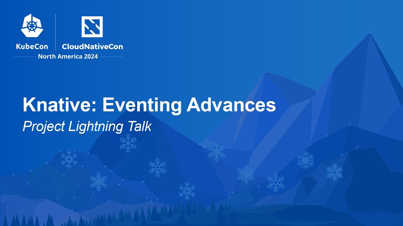 Knative Eventing Advances Project Lightning Talk Youtube