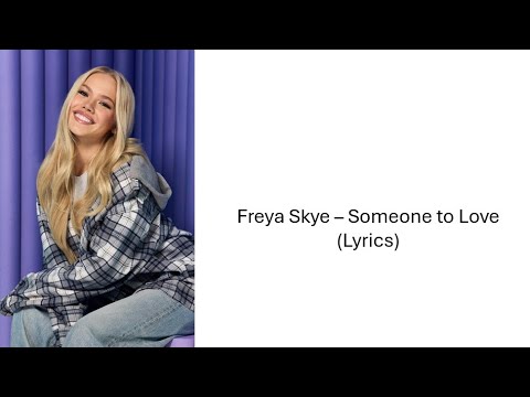 Freya Skye Someone To Love Lyrics Youtube