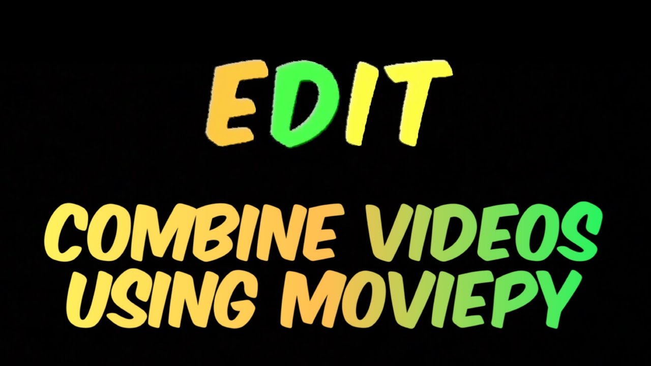 Moviepy Tutorial 4 Combine Videos Youtube