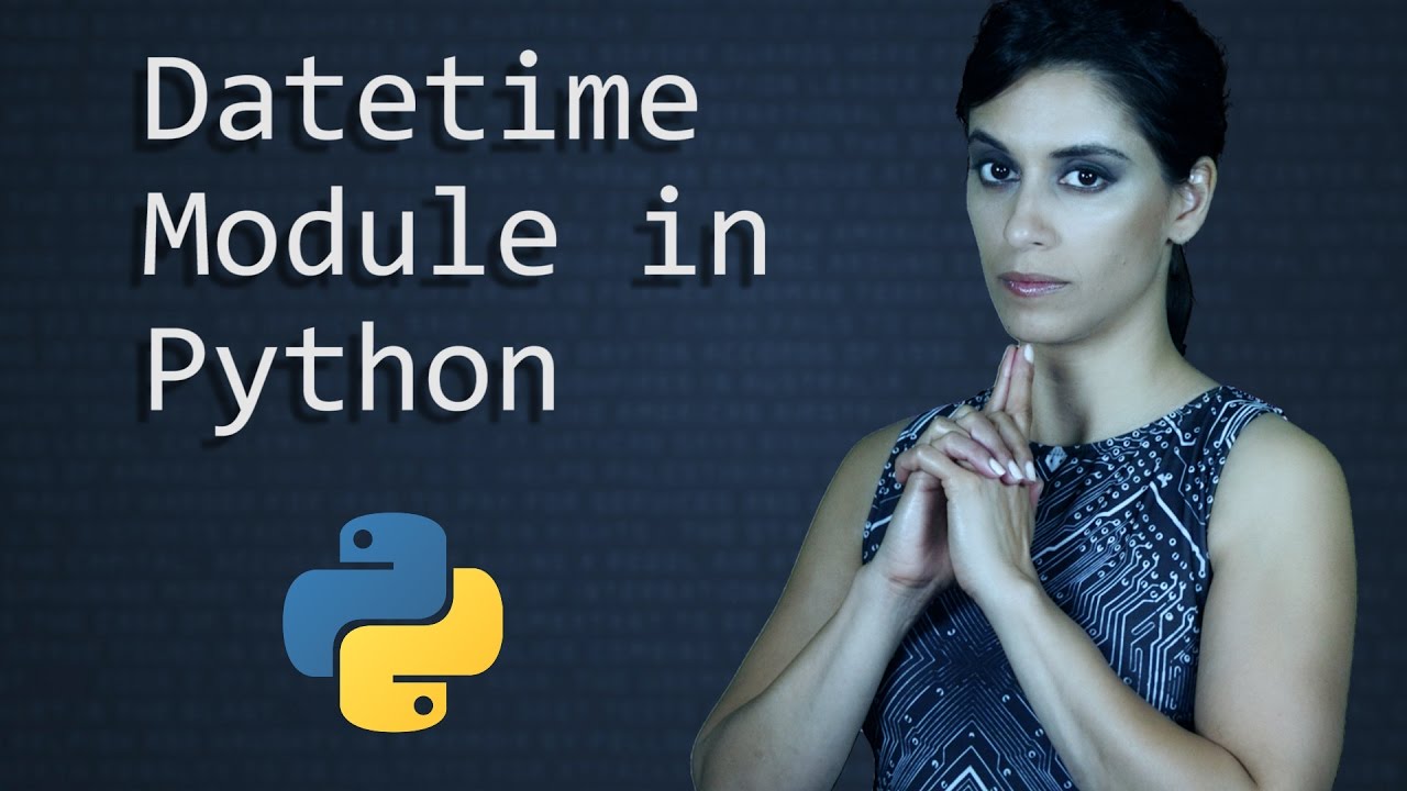 Datetime Module Dates And Times Python Tutorial Learn Python