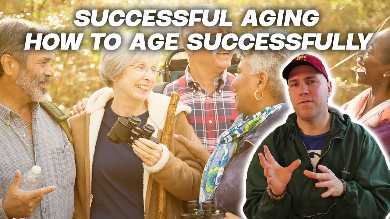 Achieving Successful Aging Secrets To Thrive As You Age Youtube
