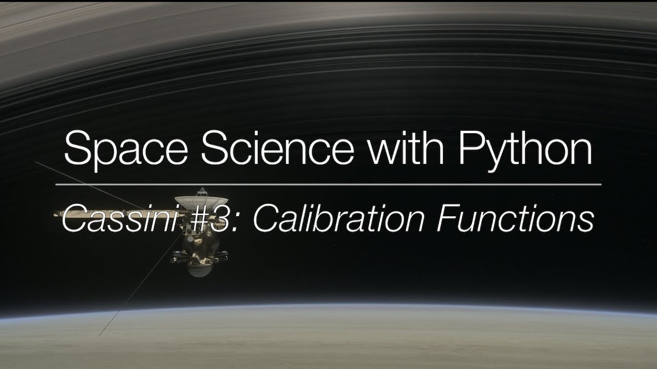 Space Science With Python Cassini 3 Calibration Functions Youtube