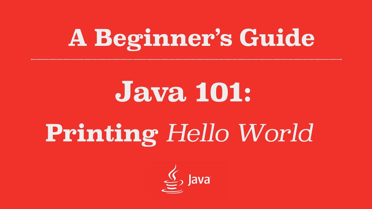 A Beginner S Guide Java 101 Printing Hello World Youtube