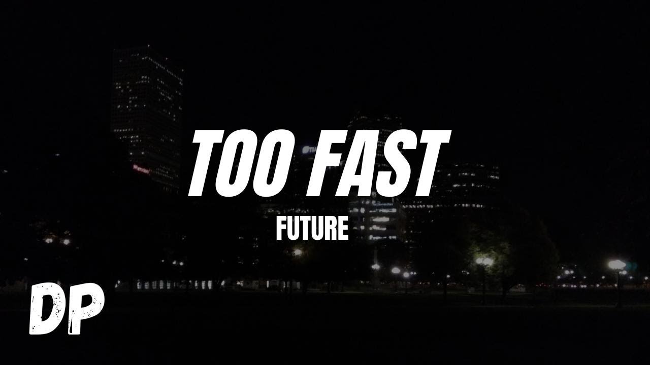 Future Too Fast Lyrics Youtube