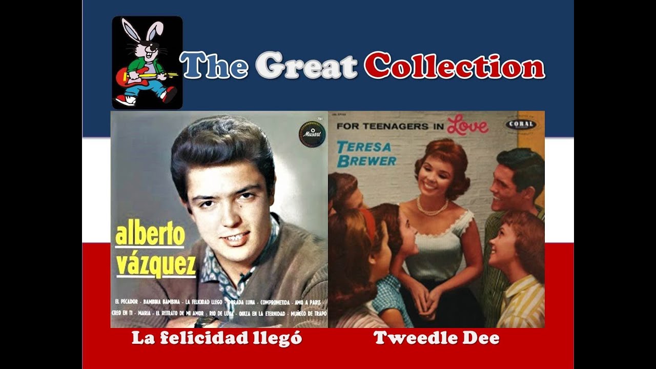 La Felicidad Llegó Tweedle Dee Alberto Vázquez Teresa Brewer