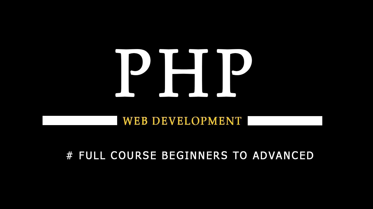 Php Programming Full Course Beginner To Advanced Youtube