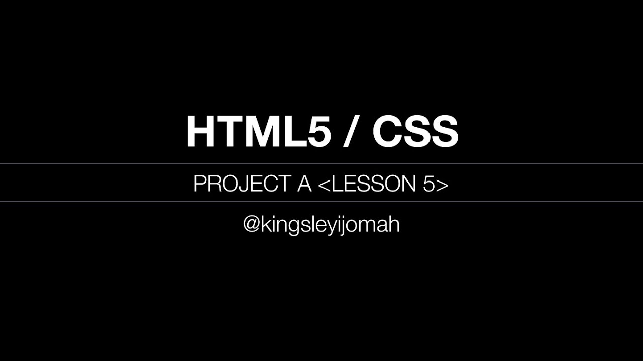 Learn Html5 And Css For Beginners Project A Lesson 5 Youtube