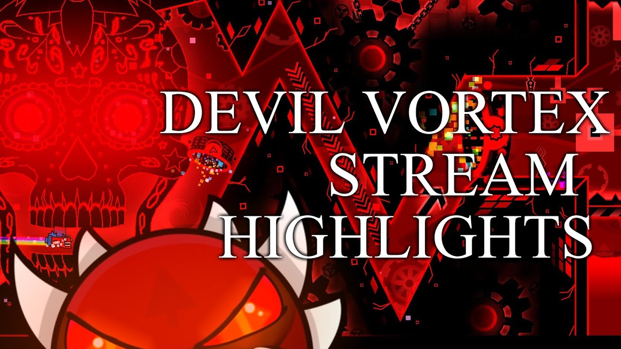 Devil Vortex Stream Highlights Geometry Dash Youtube