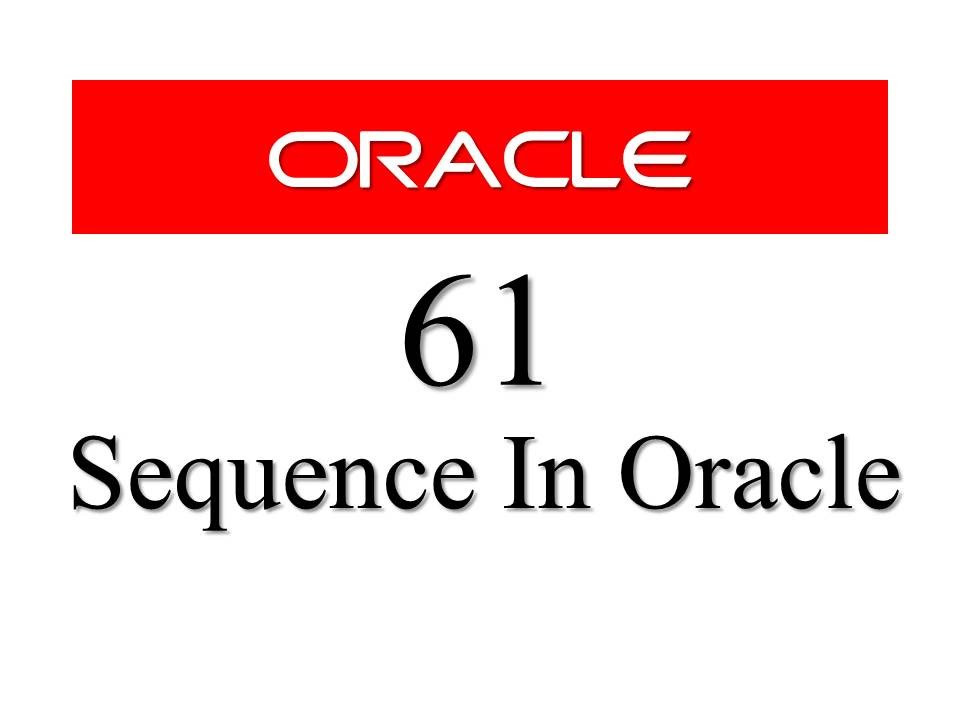 Sql Tutorial 61 Sequence In Oracle Database By Manish Sharma