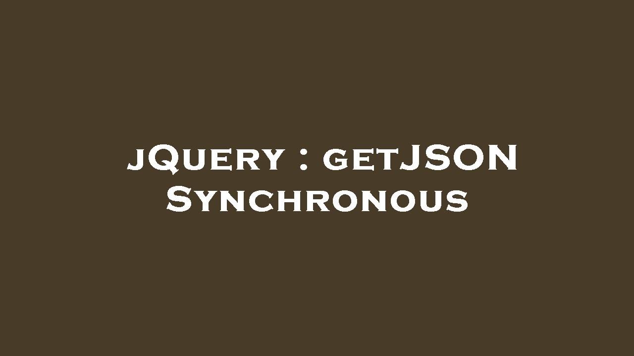 Jquery Getjson Synchronous Youtube