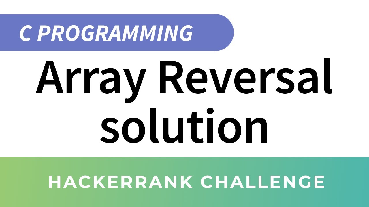 Hackerrank Solution Array Reversal In C Youtube