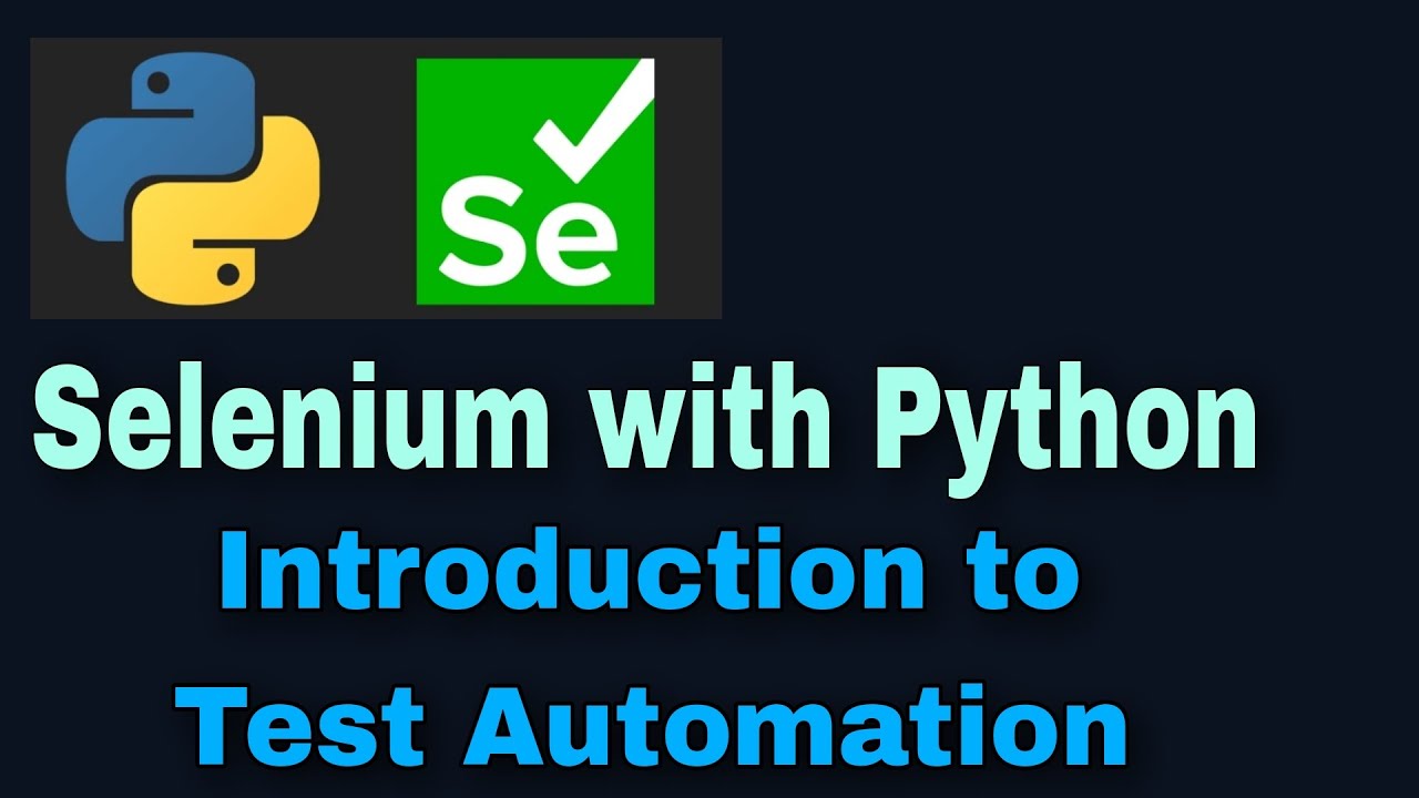 Selenium With Python Tutorial 1 Introduction To Test Automation Youtube