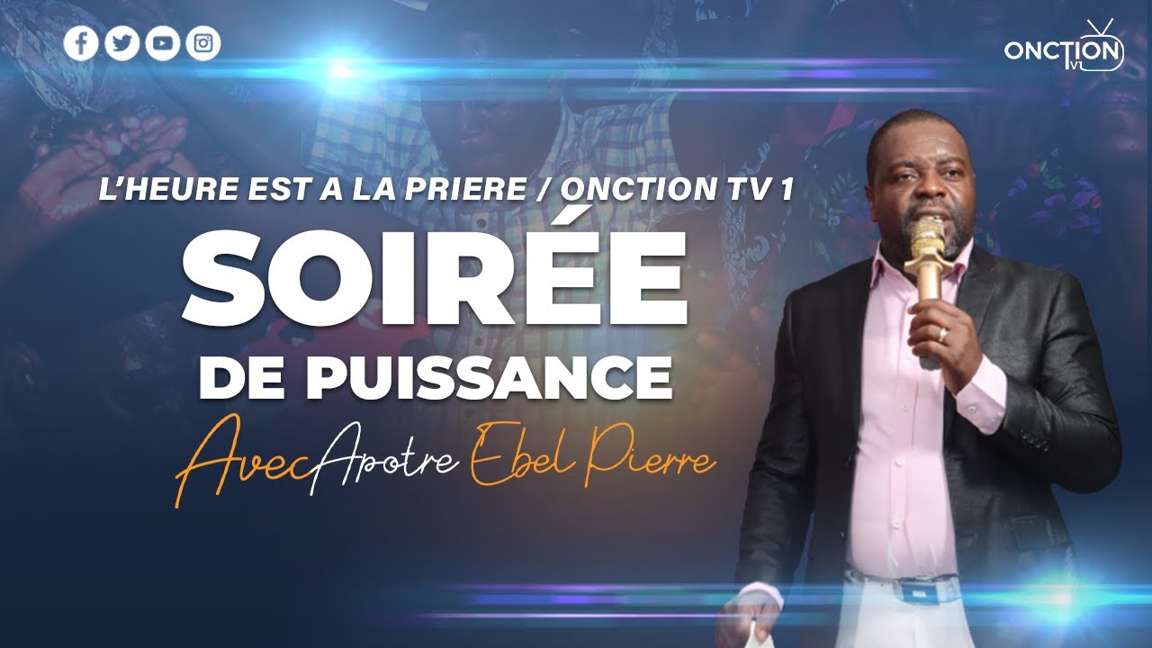 Soirée De Puissance Avec Apôtre Ebel Pierre 02 Février 2024 Youtube