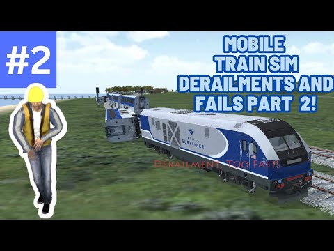 Mobile Train Sim Derailments And Fails 2 Youtube