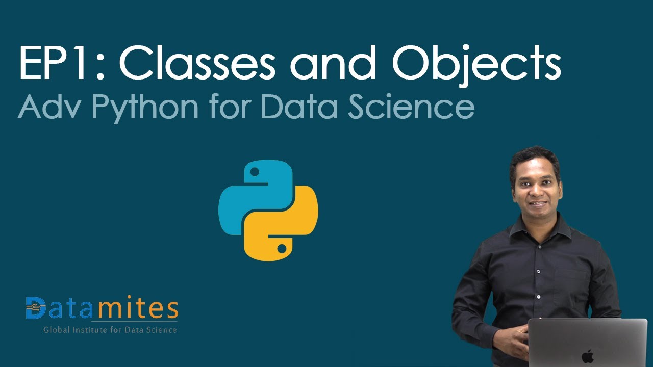 Advanced Python For Data Science Series Ep 1 Classes And Objects