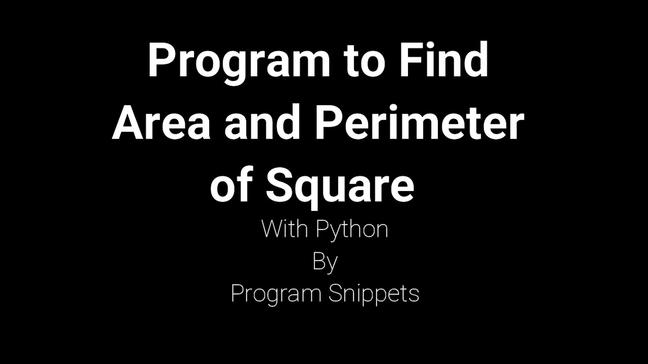 Program To Find Area And Perimeter Of Square With Python Youtube