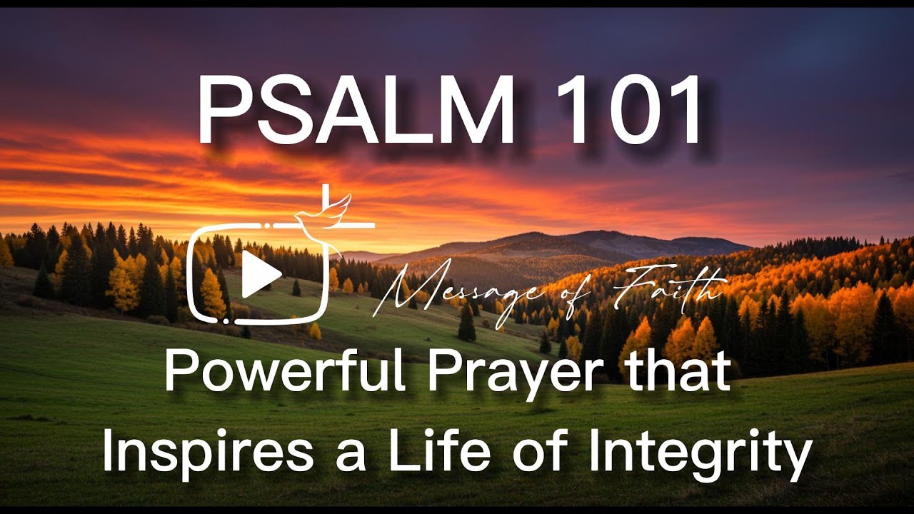 Psalm 101 A Powerful Prayer That Inspires A Life Of Integrity Youtube