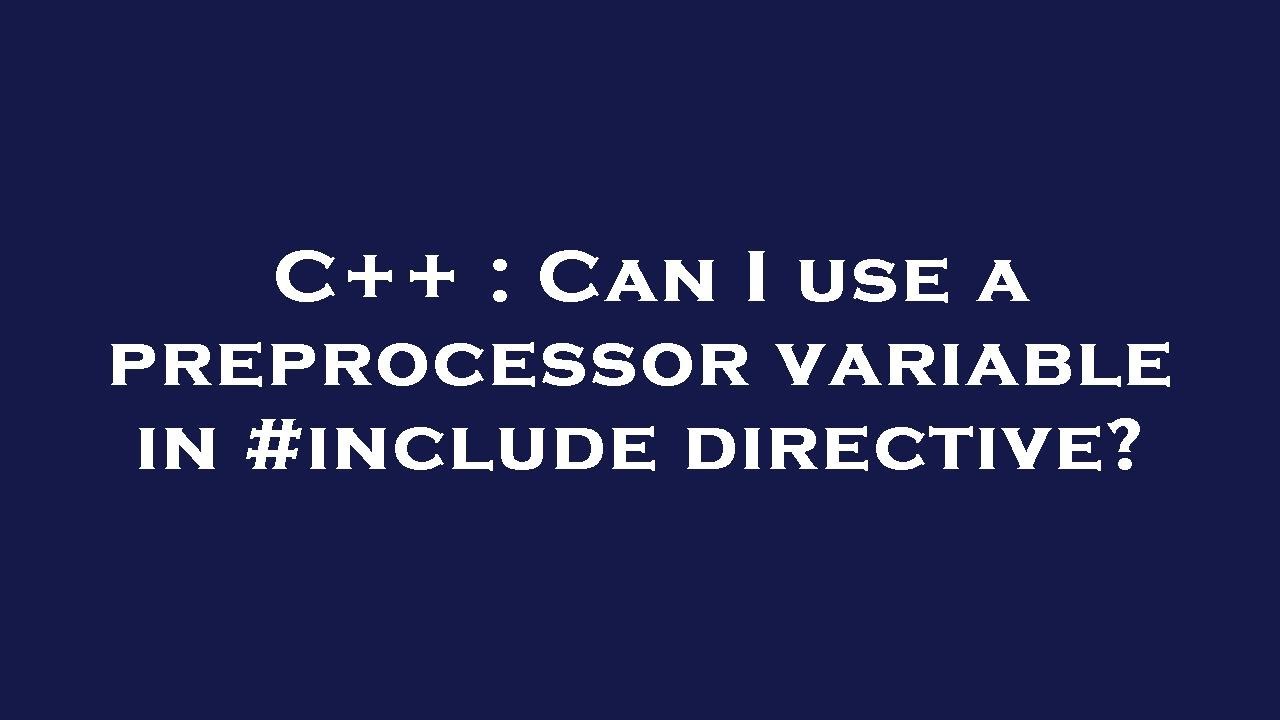 C Can I Use A Preprocessor Variable In Include Directive Youtube