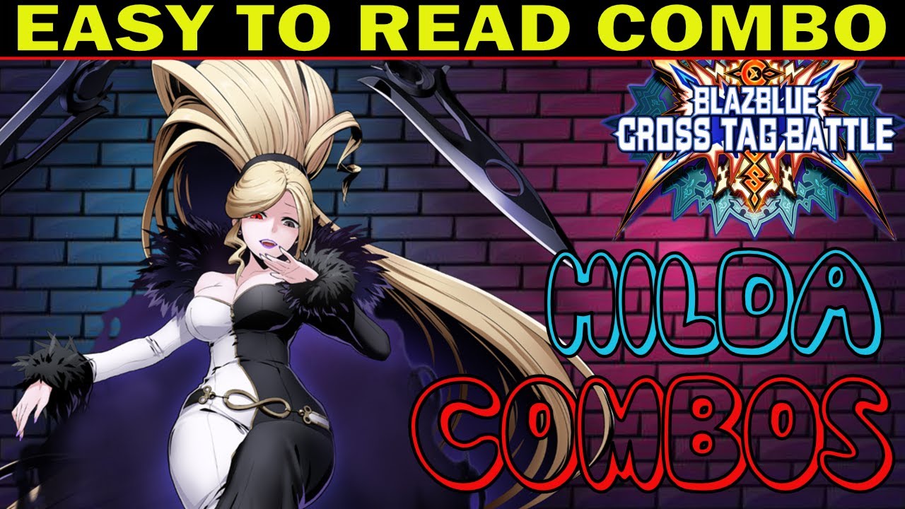 Bbtag Hilda Combos Easy To Read Combo Inputs Blazblue Cross Tag