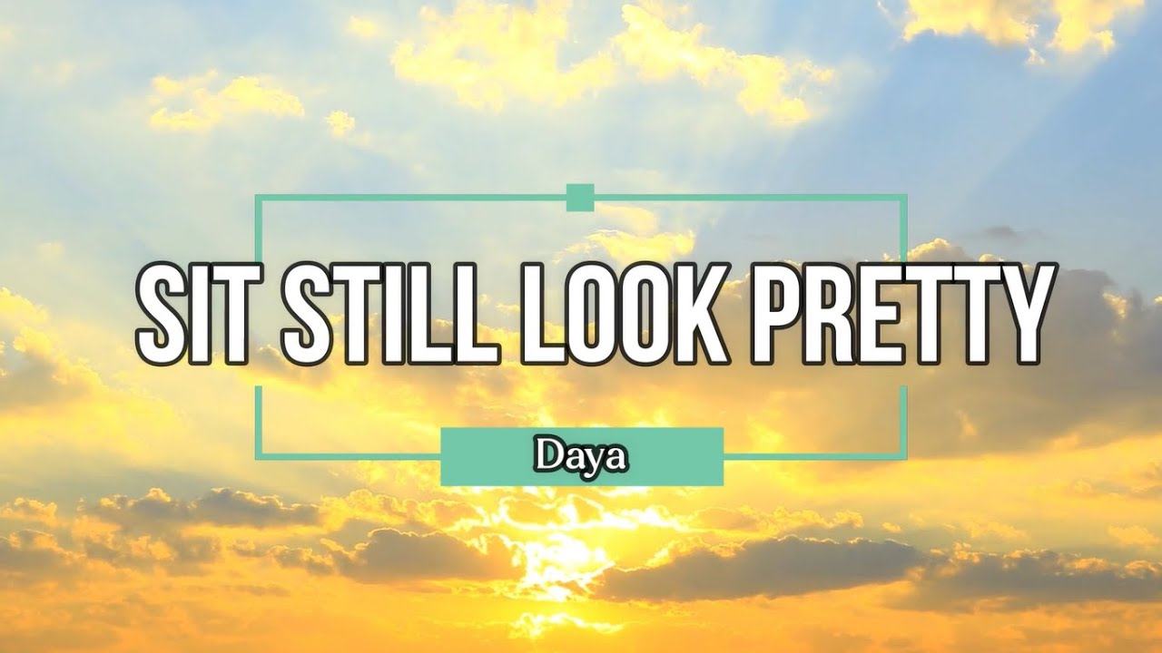 Sit Still Look Pretty Daya Lyric Terjemahan Indonesia Youtube