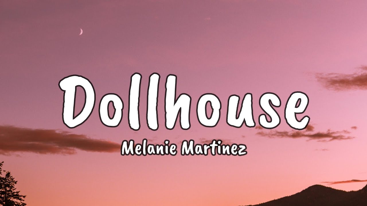 Melanie Martinez Dollhouse Lyrics