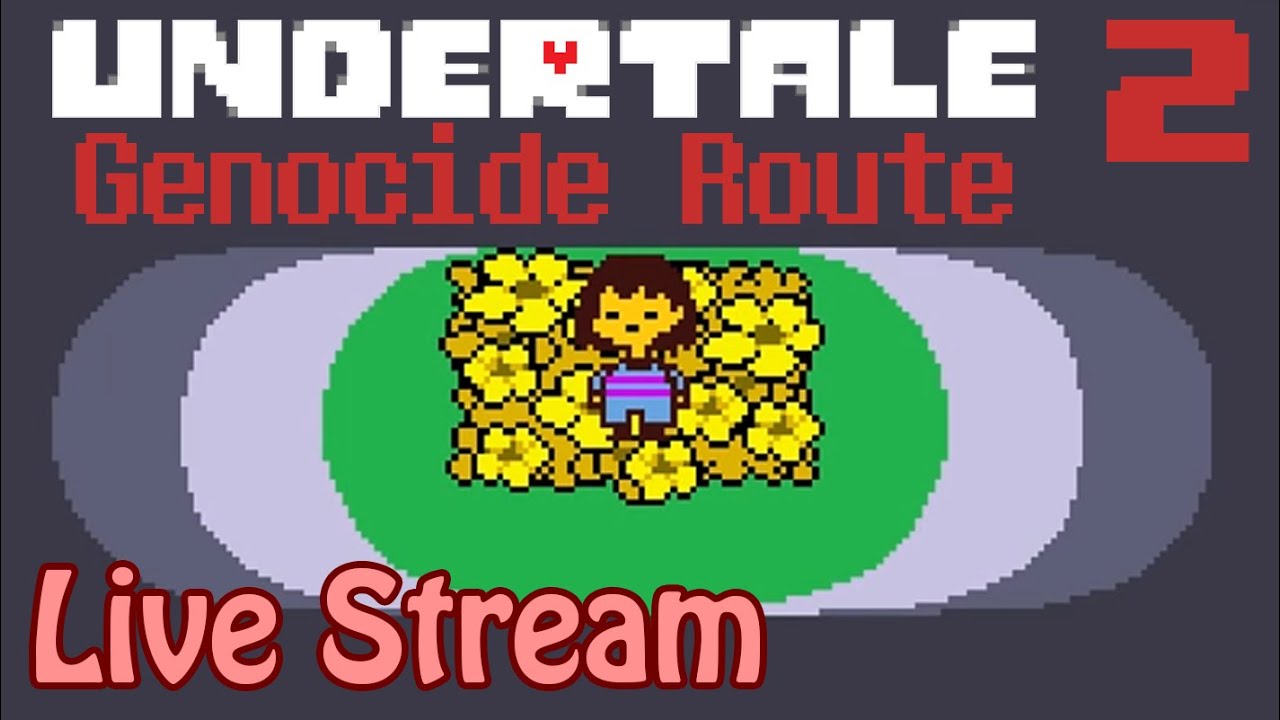 Undertale Genocide Route Finale Part 2 Stream Archive Youtube