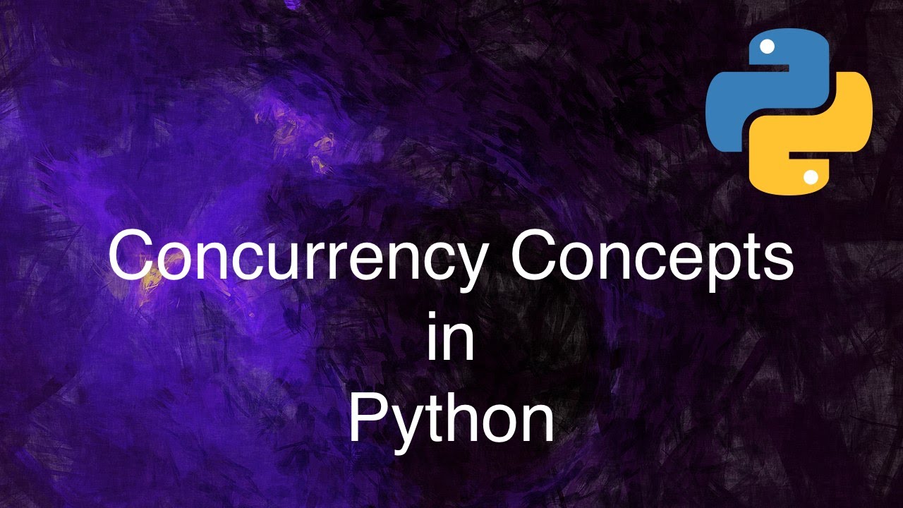 Concurrency Concepts In Python Youtube