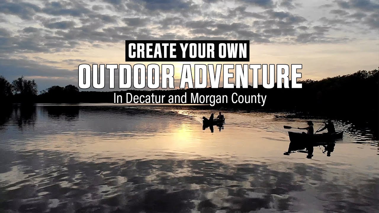 Create Your Own Outdoor Adventure In Decatur Morgan County Youtube