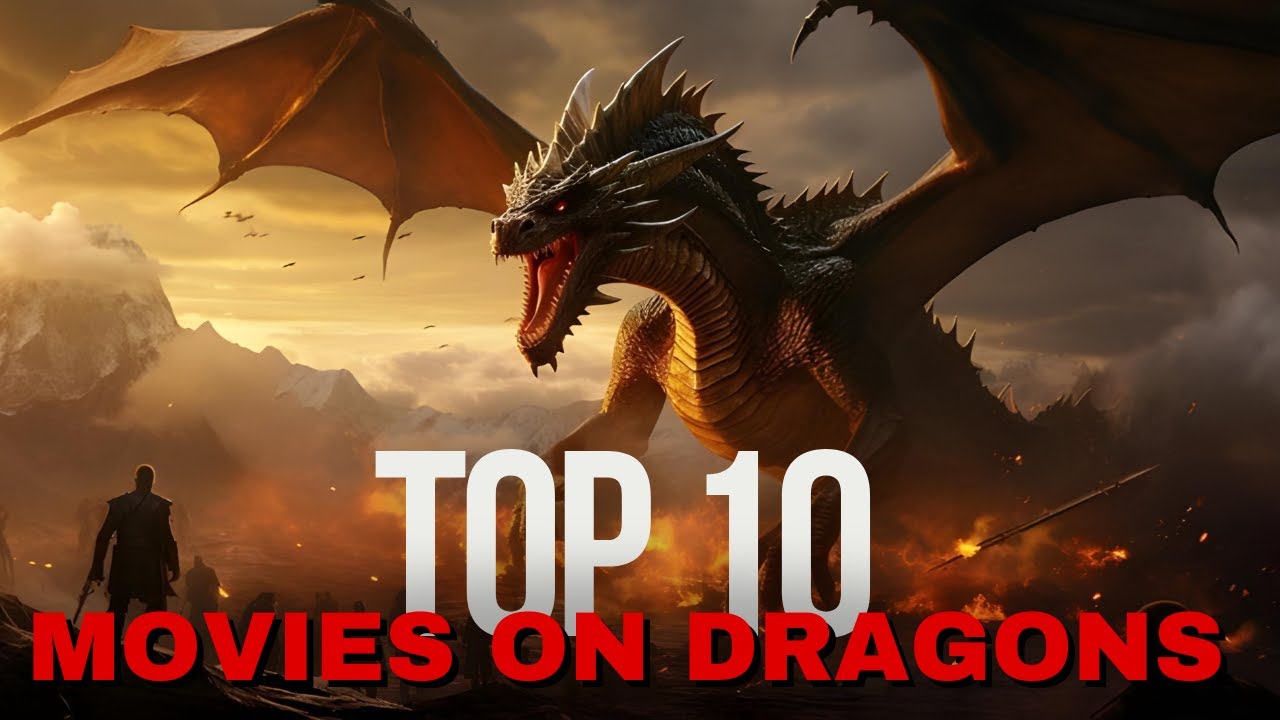 Top 10 Best Movies On Dragons Top 10 Dragon Movies Of All Time Youtube